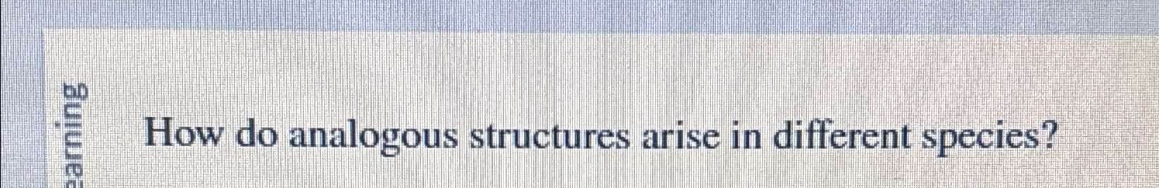Solved ω∞cEHow do analogous structures arise in different | Chegg.com