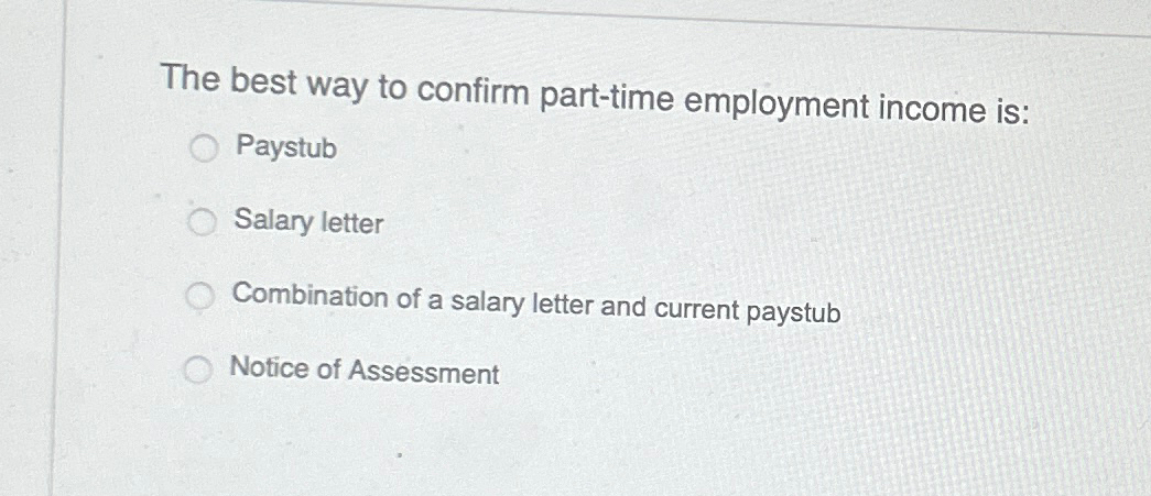 Solved The best way to confirm part-time employment income | Chegg.com