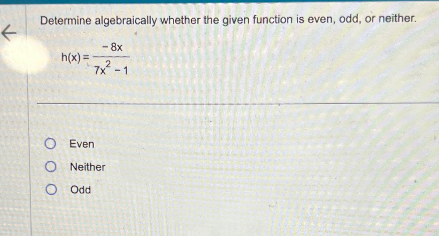 Solved Determine Algebraically Whether The Given Function Is