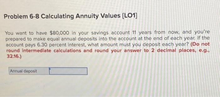 Solved Problem 6-8 Calculating Annuity Values [LO1] You want | Chegg.com