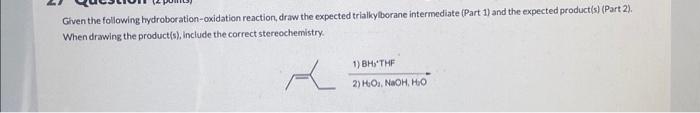 Solved Given the following hydroboration-oxidation reaction, | Chegg.com