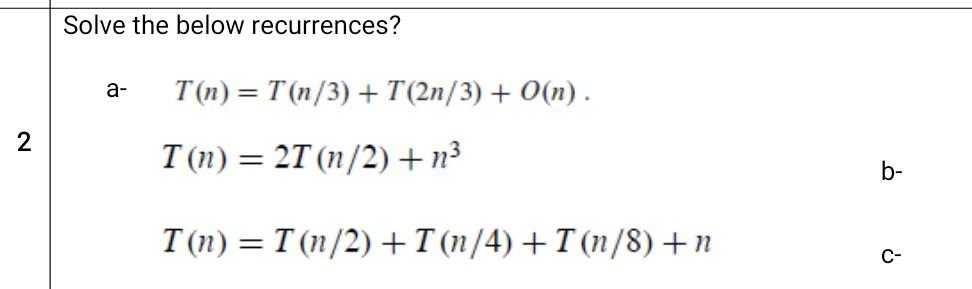 Solved Solve the below recurrences? a- | Chegg.com