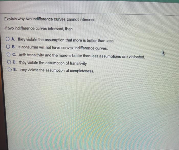 Solved Explain why two indifference curves cannot intersect. | Chegg.com