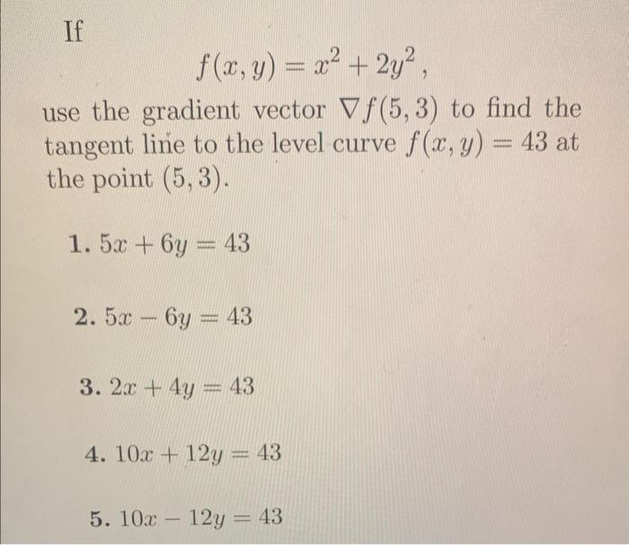 Solved f(x,y)=x2+2y2, use the gradient vector ∇f(5,3) to | Chegg.com