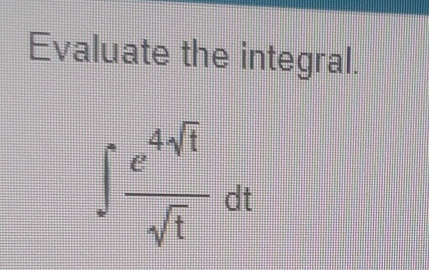 Solved Evaluate the integral.∫﻿﻿e4t2t2dt | Chegg.com