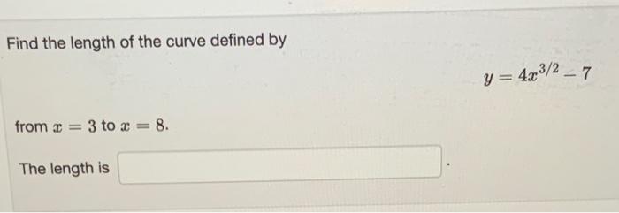 Solved Find the length of the curve defined by y= 4x^(3/2) - | Chegg.com