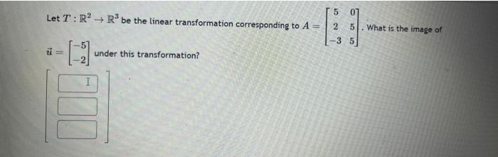 Solved Let T:R2→R3 be the linear transformation | Chegg.com
