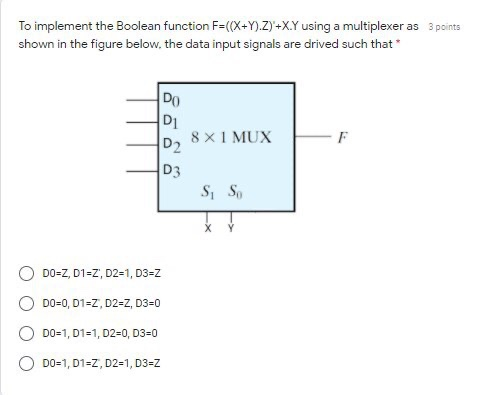 Solved To implement the Boolean function F=((X+Y).Z)+X.Y | Chegg.com
