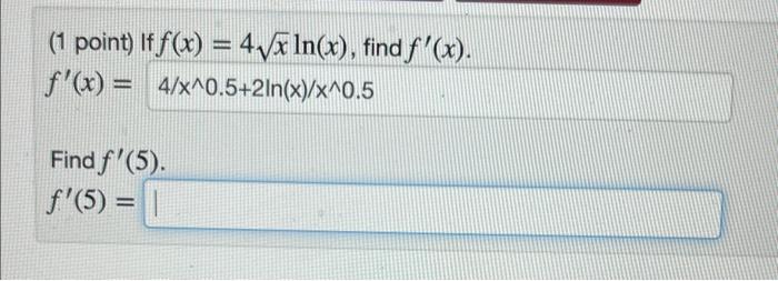Solved (1 point) If f(x)=4xln(x), find f′(x). f′(x)= Find | Chegg.com