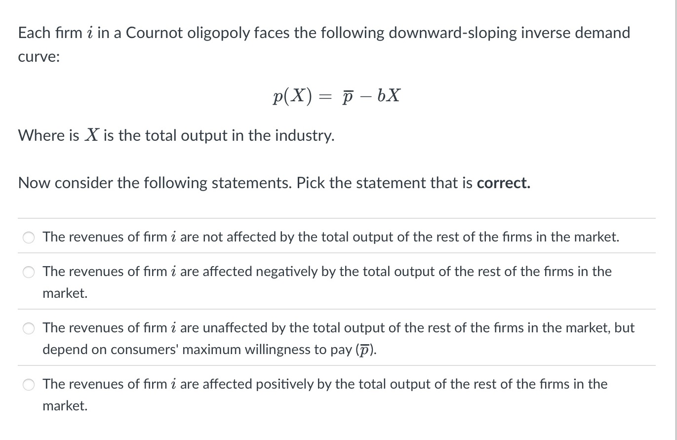 Solved Each firm \( ﻿i \) ﻿in a Cournot oligopoly faces the | Chegg.com