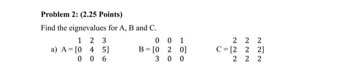 Solved Find the eignevalues for A, B and C. | Chegg.com
