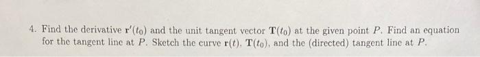 Solved 4. Find the derivative r′(t0) and the unit tangent | Chegg.com