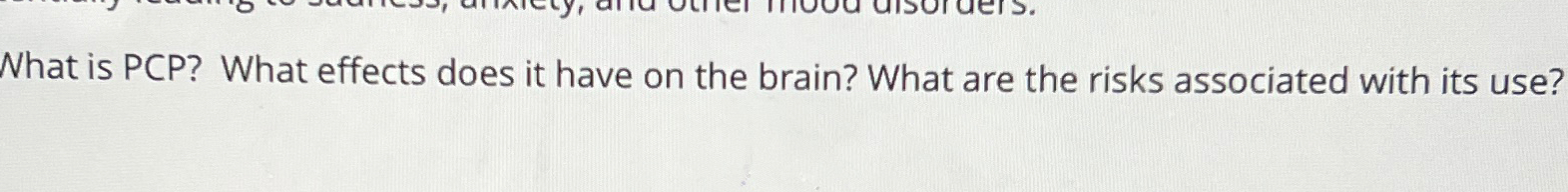 Solved What is PCP? ﻿What effects does it have on the brain? | Chegg.com