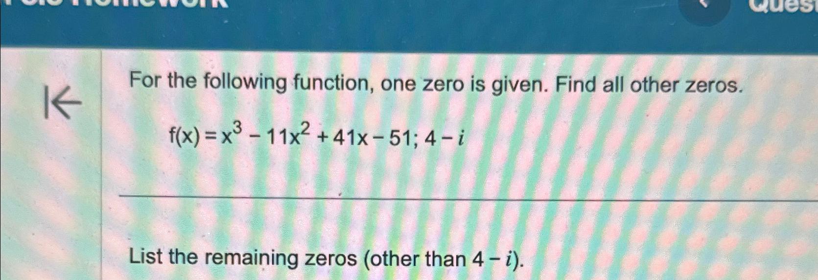 Solved For the following function, one zero is given. Find | Chegg.com