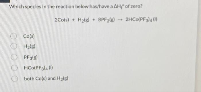 Solved Which species in the reaction below has/have a AHf of | Chegg.com