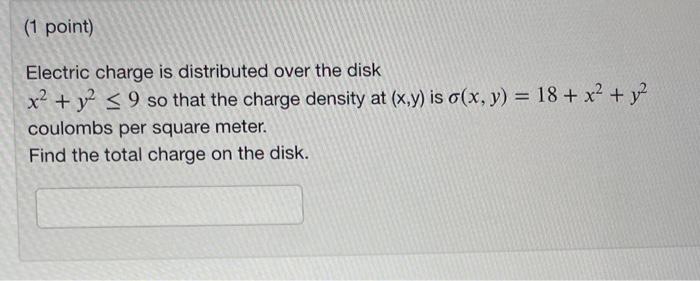 Solved Electric charge is distributed over the disk x2+y2≤9 | Chegg.com