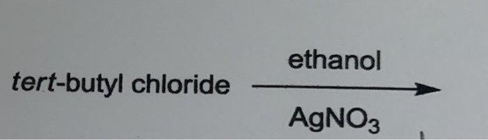 Solved ethanol tert-butyl chloride – AgNO3 | Chegg.com