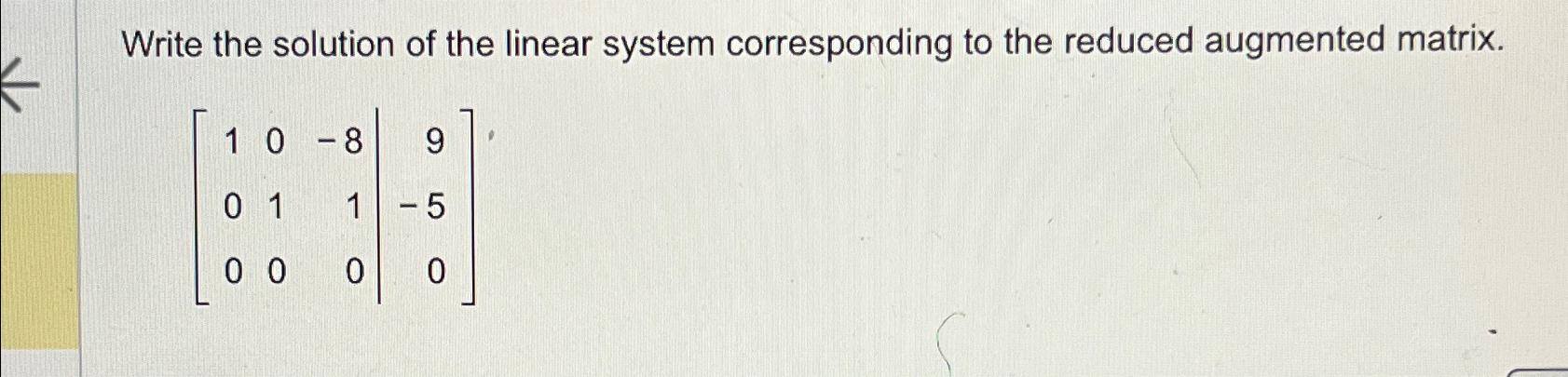 Solved Write the solution of the linear system corresponding | Chegg.com