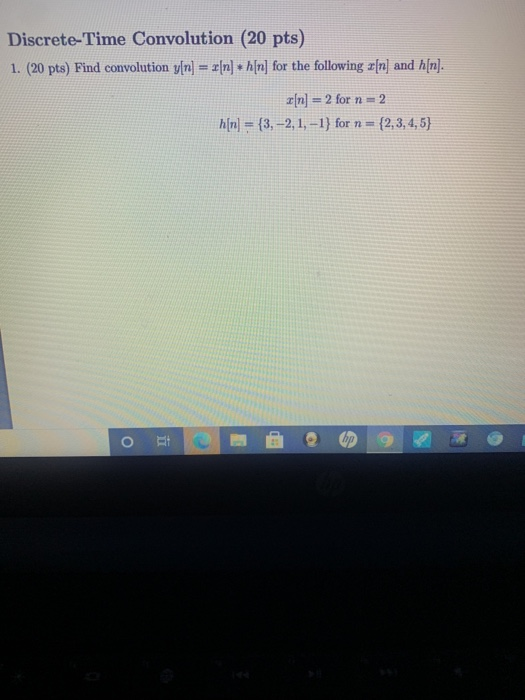 Solved Discrete-Time Convolution (20 pts) 1. (20 pts) Find | Chegg.com