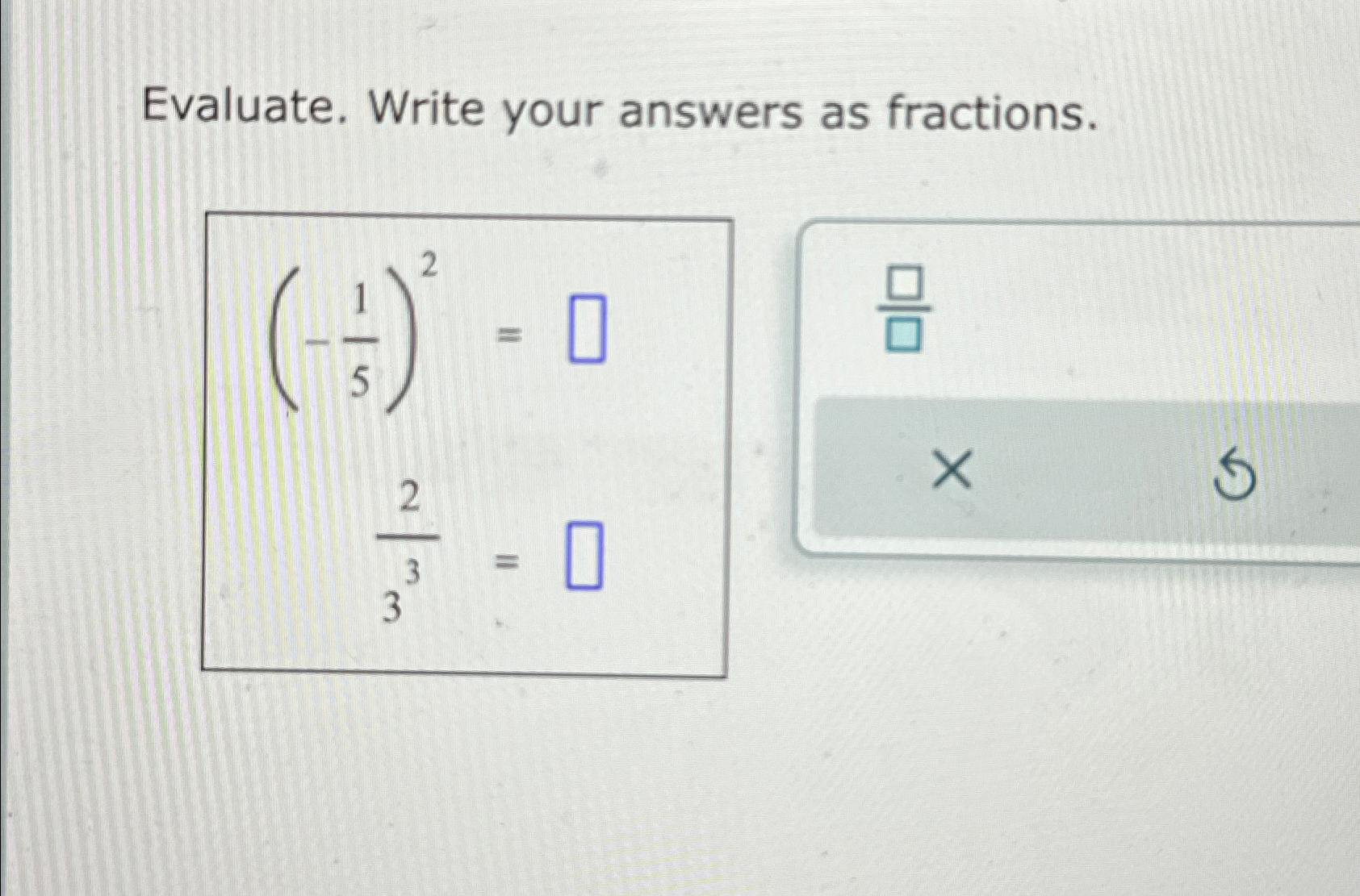 Solved Evaluate. Write your answers as fractions. | Chegg.com