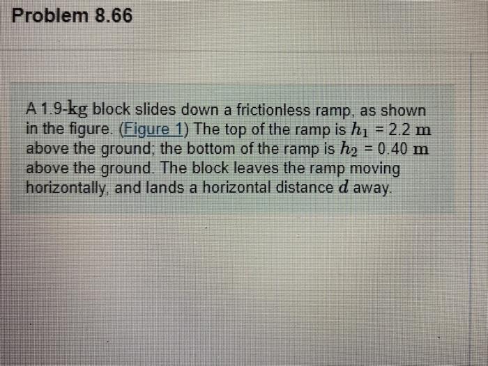 Solved Problem 8.66 A 1.9-kg block slides down a | Chegg.com