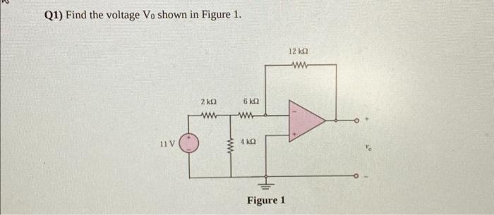 Solved Q1) Find the voltage Vo shown in Figure 1. 11 V 2kQ2 | Chegg.com