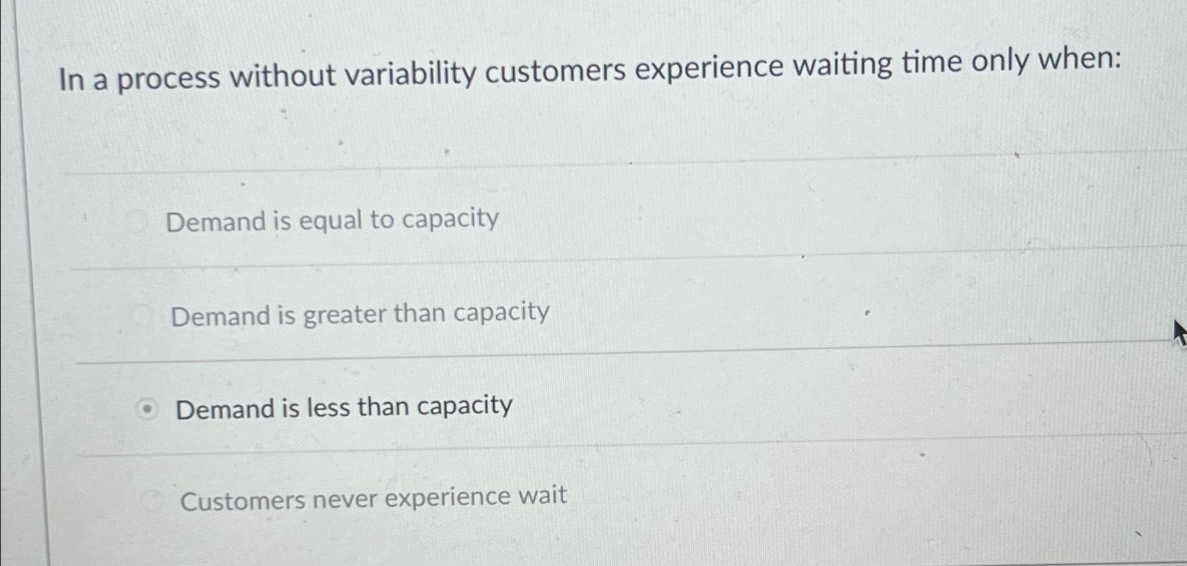 Solved In a process without variability customers experience | Chegg.com