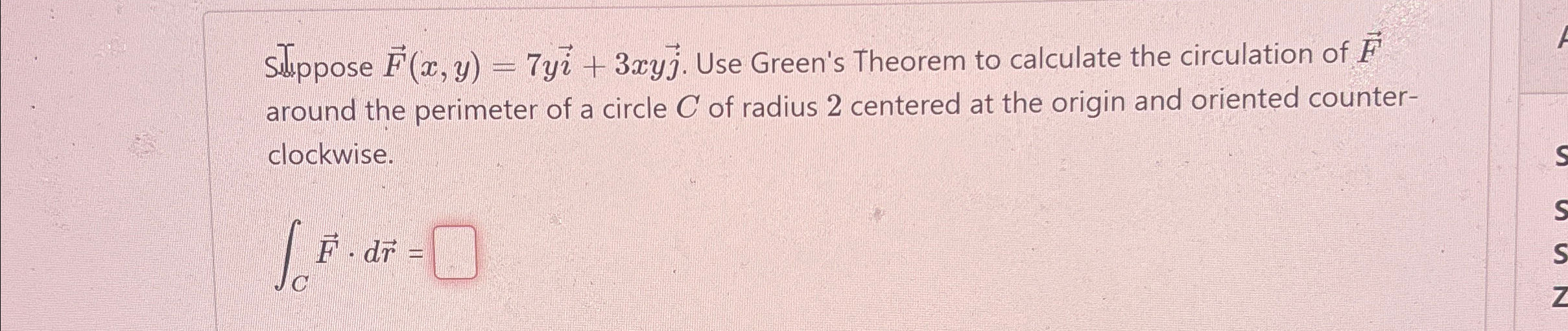 Solved Stuppose vec(F)(x,y)=7yvec(i)+3xyvec(j). ﻿Use Green's | Chegg.com