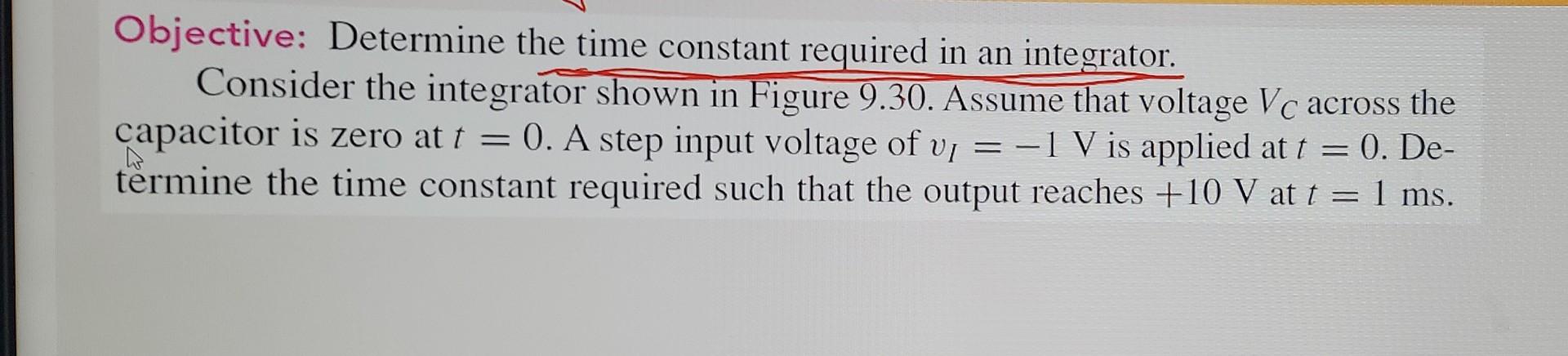 Objective: Determine the time constant required in an | Chegg.com