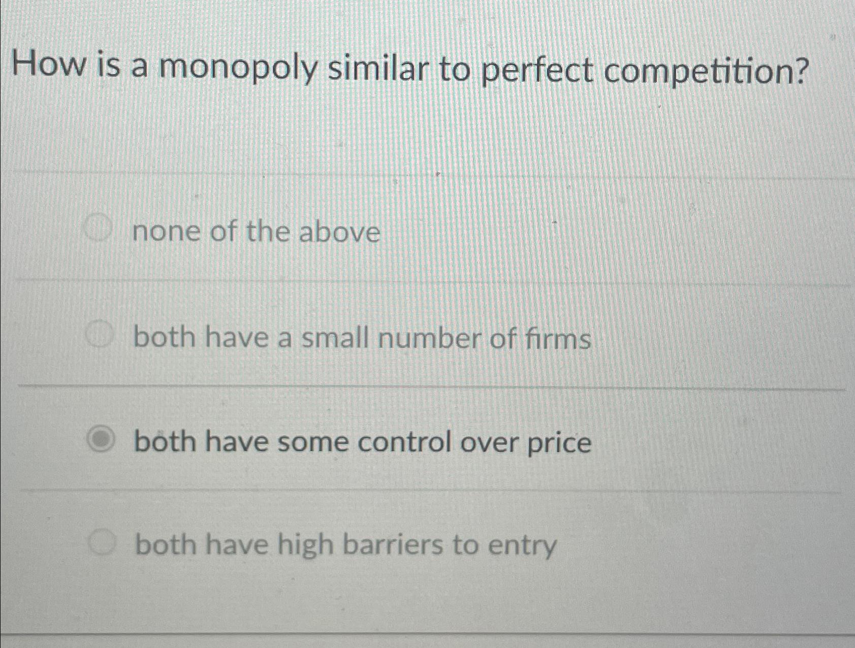 Solved How is a monopoly similar to perfect competition?none | Chegg.com