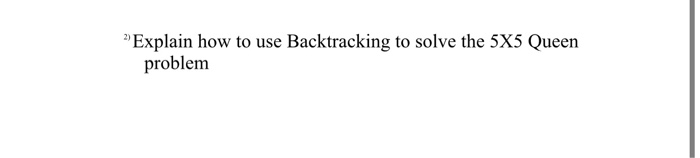 Solved ? Explain how to use Backtracking to solve the 5X5 | Chegg.com
