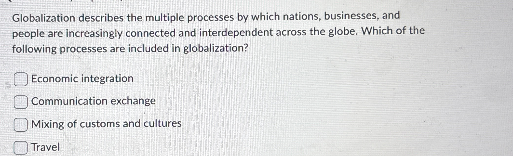 Solved Globalization describes the multiple processes by | Chegg.com
