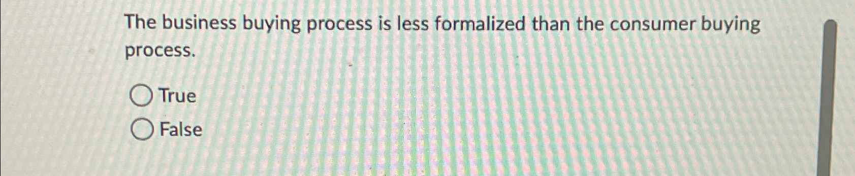 Solved The business buying process is less formalized than | Chegg.com