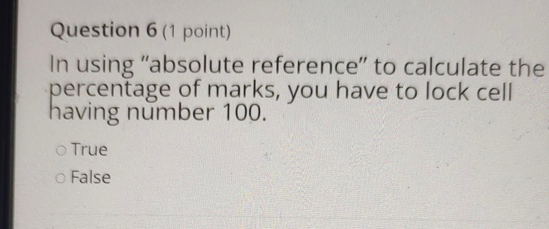 Solved Question 6 (1 point) In using "absolute reference" to | Chegg.com