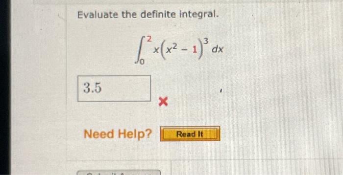 Solved Evaluate the definite integral. ∫02x(x2−1)3dx | Chegg.com