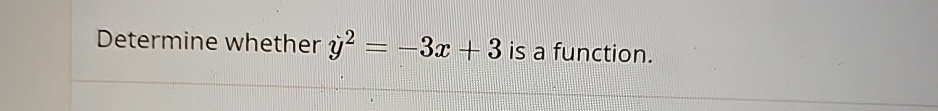 Solved Determine whether y˙?2=-3x+3 ﻿is a function. | Chegg.com