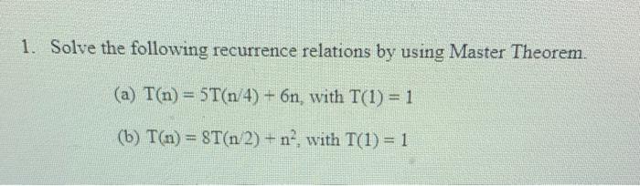 Solved 1. Solve the following recurrence relations by using | Chegg.com