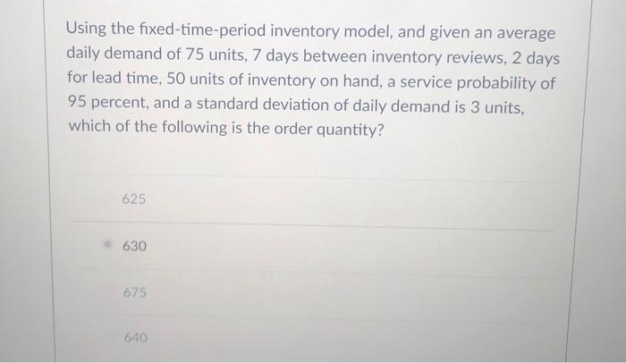 Solved Using the fixed-time-period inventory model, and | Chegg.com