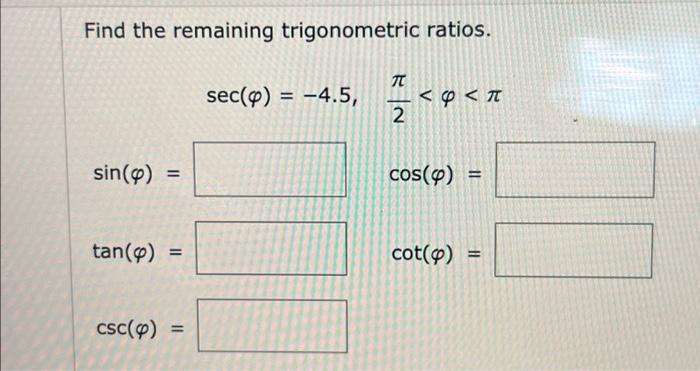Solved Find the remaining trigonometric ratios. | Chegg.com