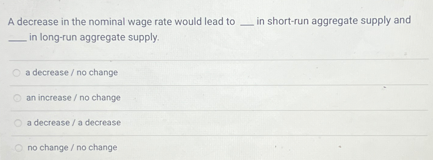 Solved A decrease in the nominal wage rate would lead to q, | Chegg.com