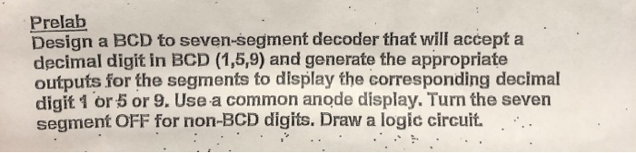 Solved Prelab Design a BCD to seven-segment decoder that | Chegg.com