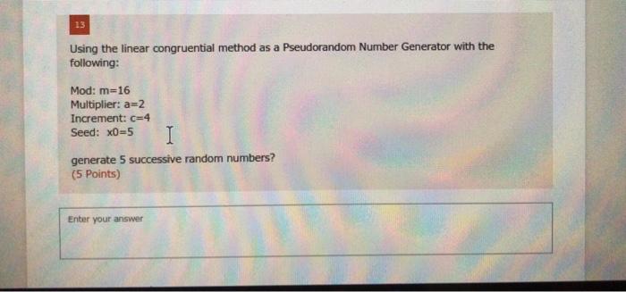 Solved 13 Using the linear congruential method as a | Chegg.com