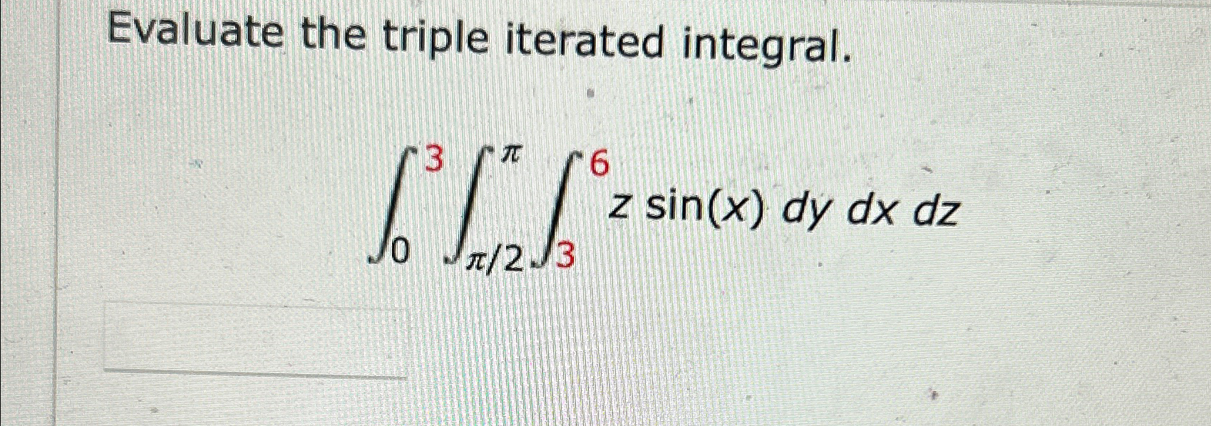 Solved Evaluate the triple iterated | Chegg.com
