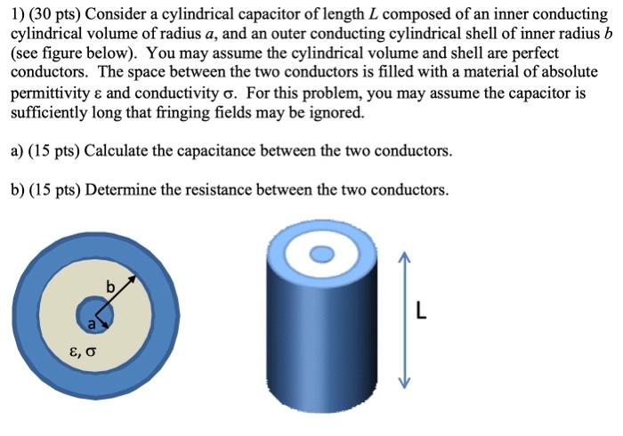 Solved 1) (30pts) Consider a cylindrical capacitor of length | Chegg.com