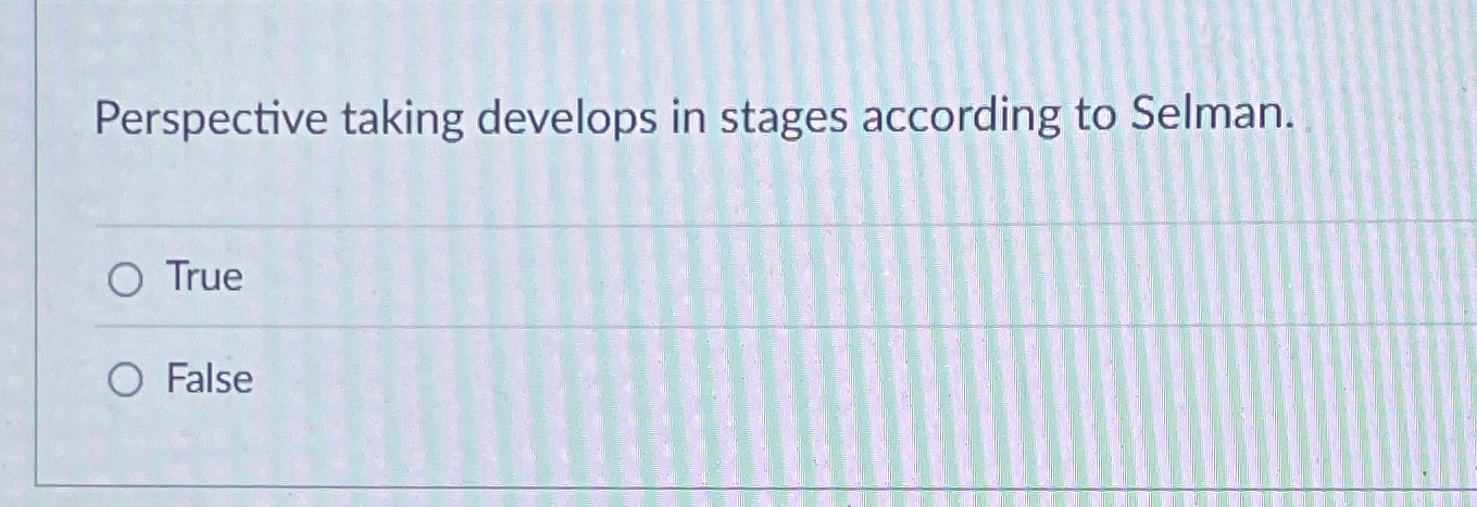Solved Perspective taking develops in stages according to | Chegg.com