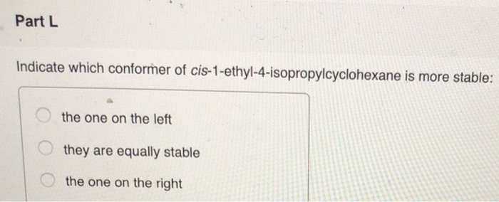 Solved Part 1 cis-1-ethyl-3-isopropylcyclohexane Drag the | Chegg.com