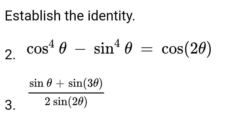 Solved Establish the identity. cos4 0 sin4 0 = cos(20) 2. | Chegg.com