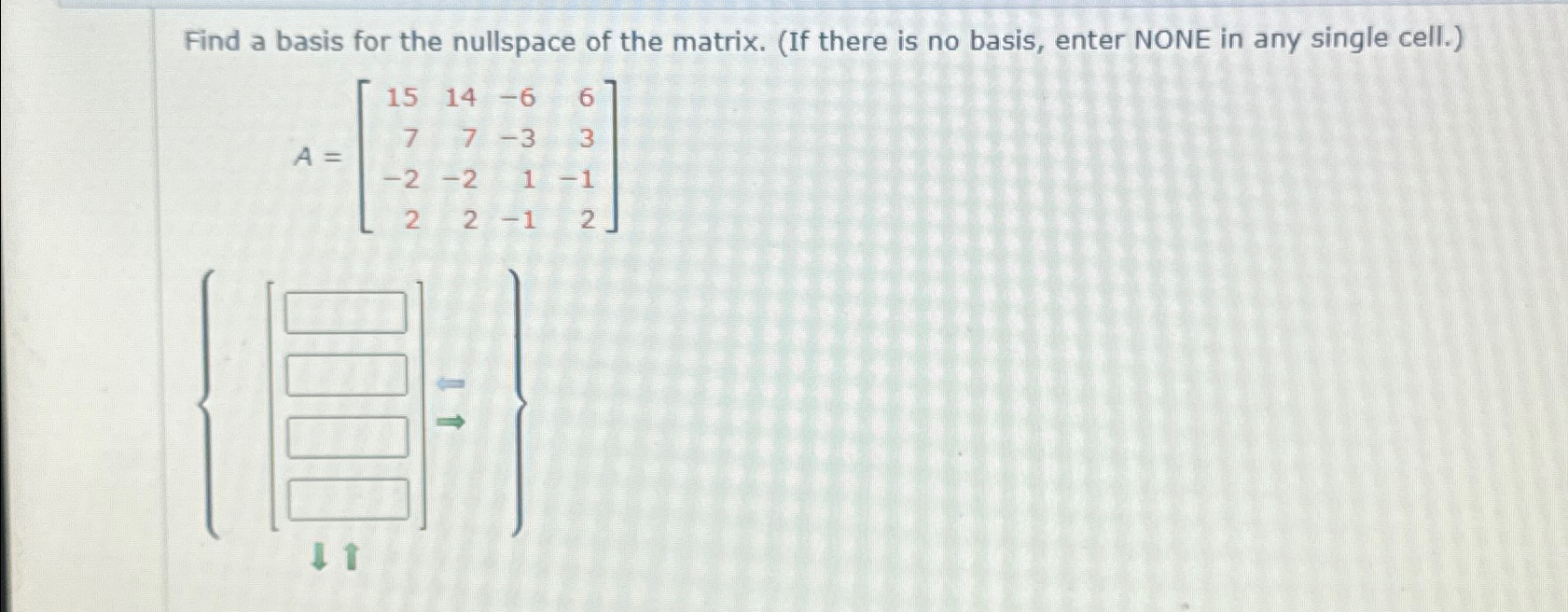 Solved Find a basis for the nullspace of the matrix. (If | Chegg.com