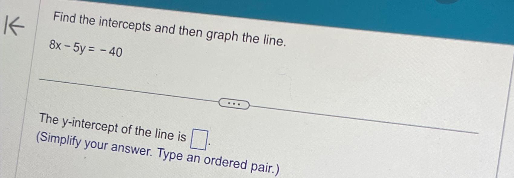 Solved Find the intercepts and then graph the | Chegg.com
