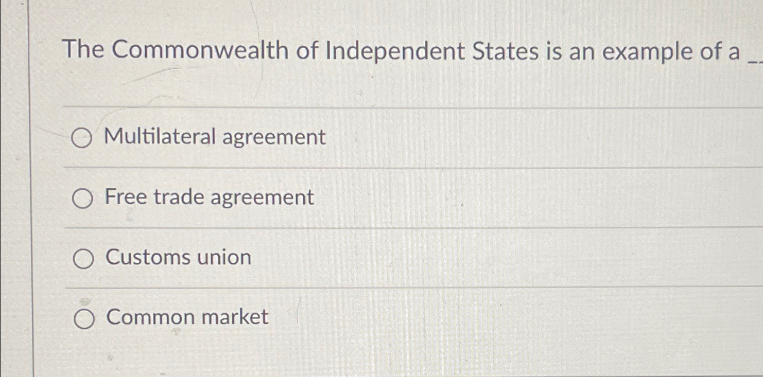 Solved The Commonwealth of Independent States is an example | Chegg.com
